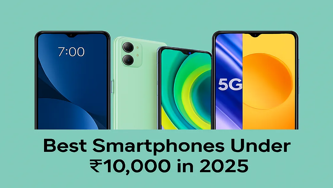 Best Phones Under ₹10K (2025) – Specs & Pros/Cons Compared